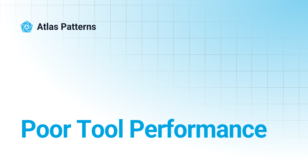 Poor Tool Performance | Atlas Patterns